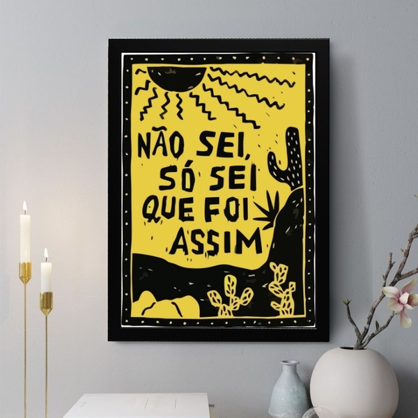 Quadro Decorativo Não Sei, Só Sei Que Foi Assim 33x24cm Moldura Preta ...