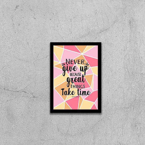 Quadro Decorativo Never Give Up Because Great Things Take Time 45x34cm ...